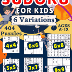 Sudoku Puzzles for Kids. 6 Variations. Easy to Hard. (PDF)